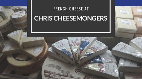 French Cheese at Chris’Cheesemongers – French Touch